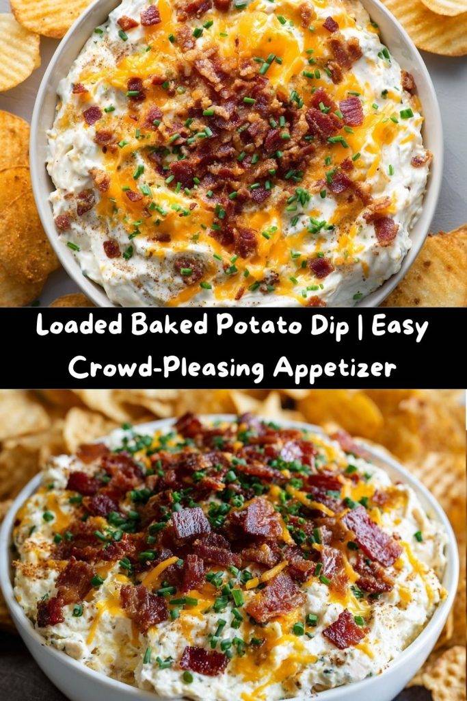 Loaded Baked Potato Dip : Creamy, Cheesy, Crowd-Pleaser - Tasty Chow